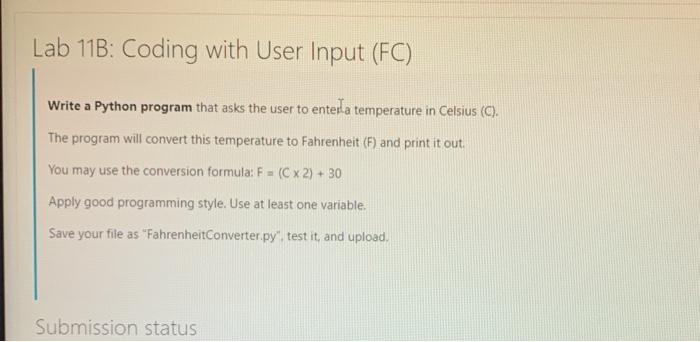 Solved Lab 11B: Coding with User Input (FC) Write a Python | Chegg.com