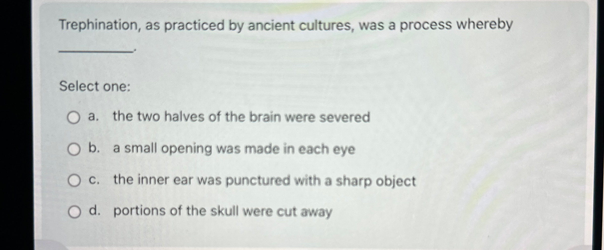 Solved Trephination, as practiced by ancient cultures, was a | Chegg.com