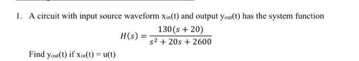 Solved 1. A circuit with input source waveform Xin(t) and | Chegg.com