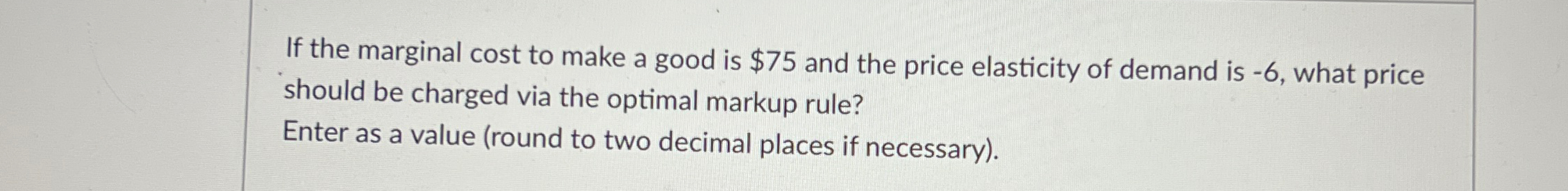Solved If the marginal cost to make a good is $75 ﻿and the | Chegg.com