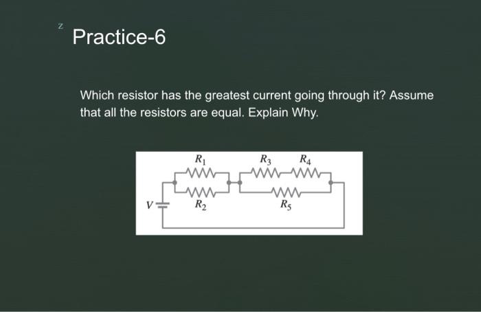 Solved Which resistor has the greatest current going through | Chegg.com