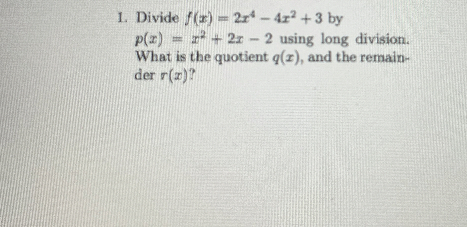 Solved Divide f(x)=2x4-4x2+3 ﻿by p(x)=x2+2x-2 ﻿using long | Chegg.com