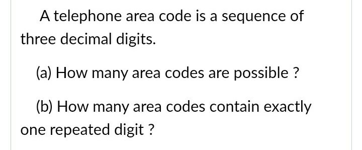 Solved A telephone area code is a sequence of three decimal | Chegg.com