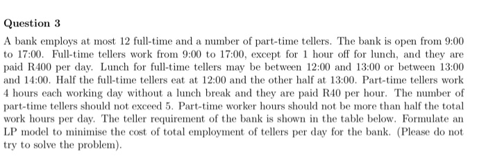 Solved Question 3 A bank employs at most 12 full-time and a | Chegg.com