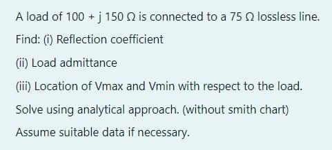 Solved A load of 100 + j 150 N is connected to a 750 | Chegg.com