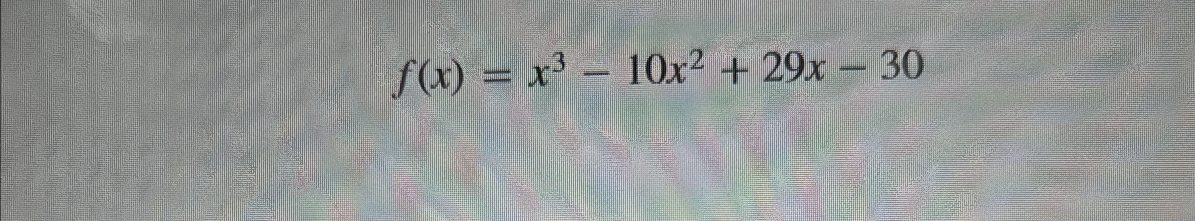 Solved f(x)=x3-10x2+29x-30Find all zeros ising linear | Chegg.com
