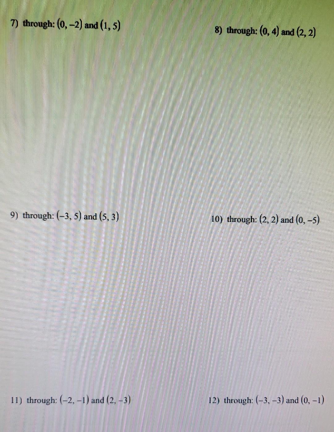 Solved 7) through: (0,−2) and (1,5) 8) through: (0,4) and | Chegg.com