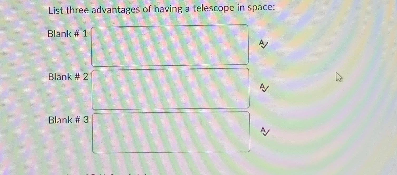 Solved List three advantages of having a telescope in | Chegg.com