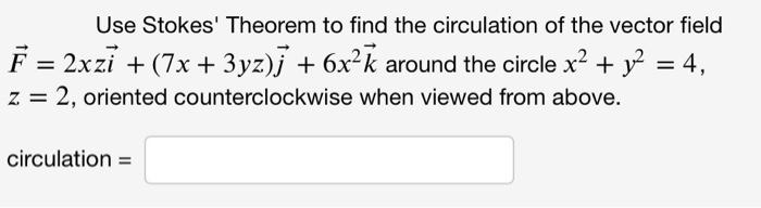 Solved Use Stokes' Theorem to find the circulation of the | Chegg.com