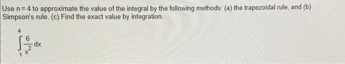 Solved Use n=4 to approximate the value of the integral by | Chegg.com