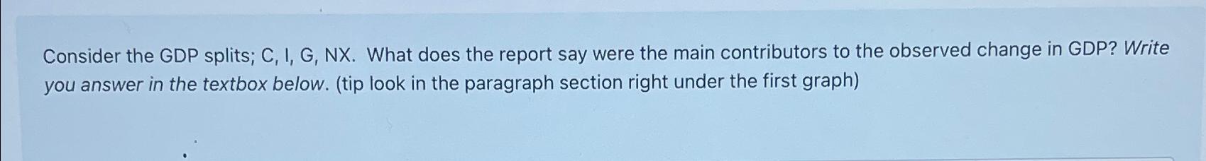 Solved Consider the GDP splits; C, ﻿I, G, ﻿NX. ﻿What does | Chegg.com