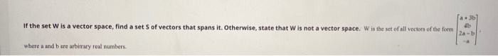 Solved If the set W is a vector space, find a set of vectors | Chegg.com