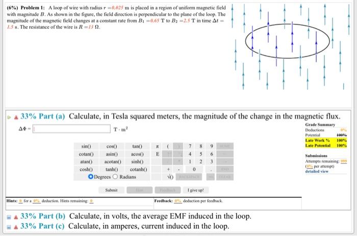 Solved (6\%) Problem 1: A loop of wire with radius r=0,025 m | Chegg.com