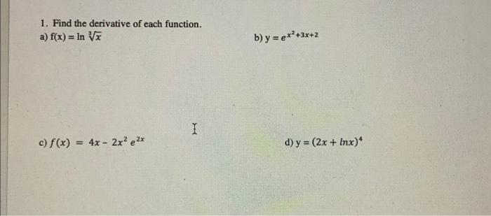 Solved f(x)=ln3x b) y=ex2+3x+2 f(x)=4x−2x2e2x d) y=(2x+lnx)4 | Chegg.com