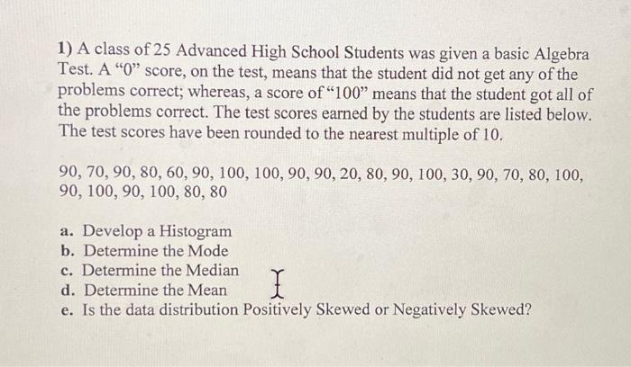 Solved 1) A class of 25 Advanced High School Students was | Chegg.com