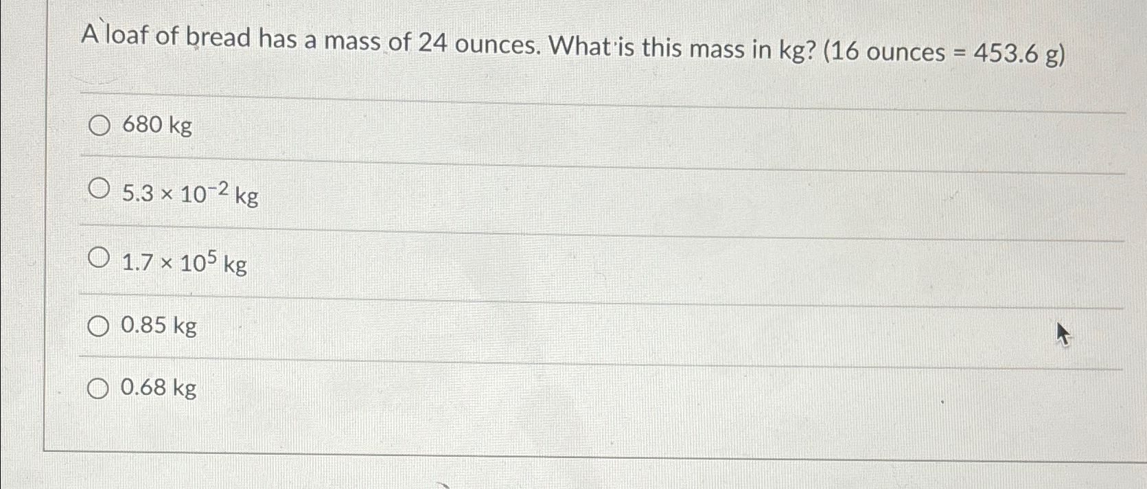 Solved A loaf of bread has a mass of 24 ﻿ounces. What is | Chegg.com