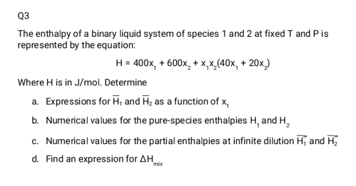 Solved Q3 The enthalpy of a binary liquid system of species | Chegg.com