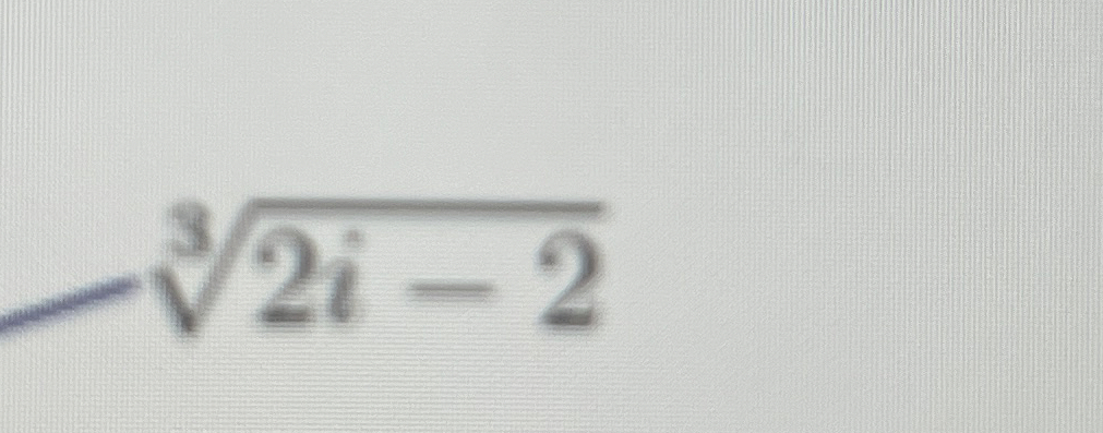 2i-23 ﻿Find all values of the indicated roots. | Chegg.com