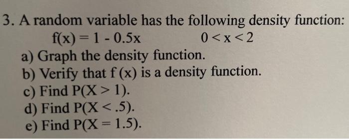 Solved 3. A random variable has the following density | Chegg.com