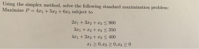 Solved Using the simplex method, solve the following | Chegg.com