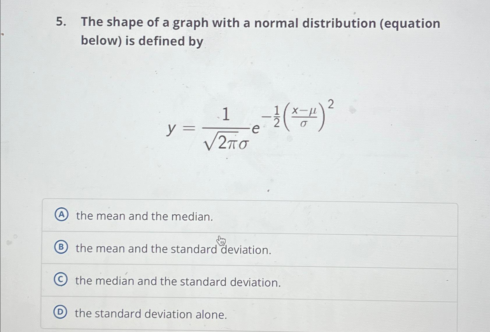 Solved The shape of a graph with a normal distribution | Chegg.com