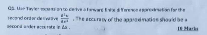 Solved Q1. Use Tayler expansion to derive a forward finite | Chegg.com