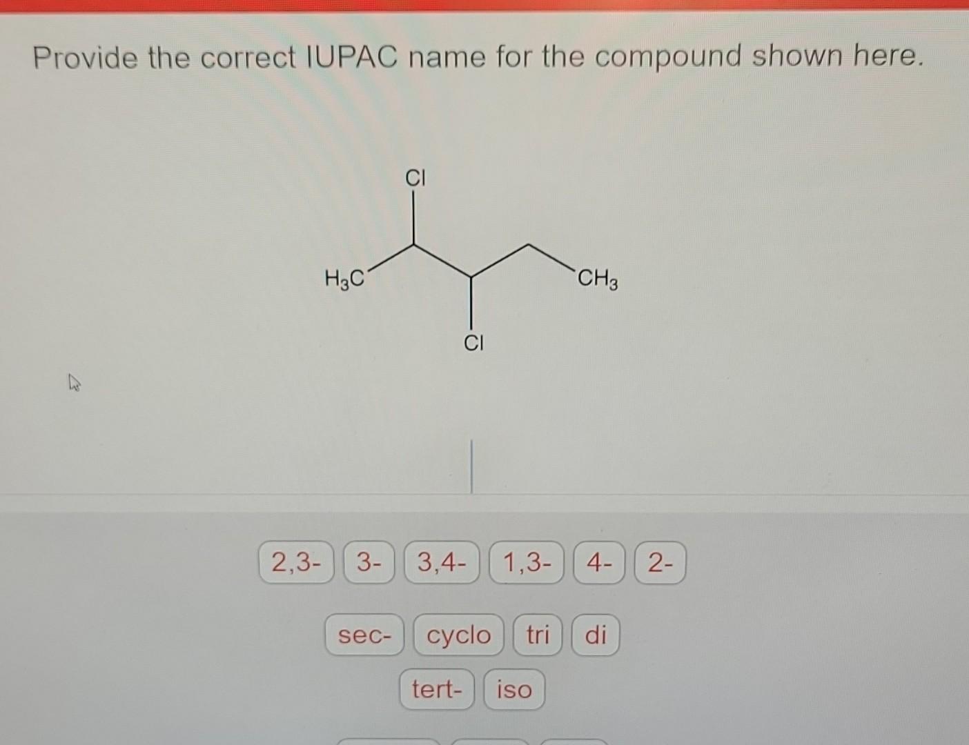 [Solved]: correct IUPAC name for the compound showr