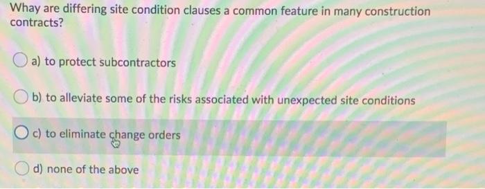 Solved Whay are differing site condition clauses a common | Chegg.com