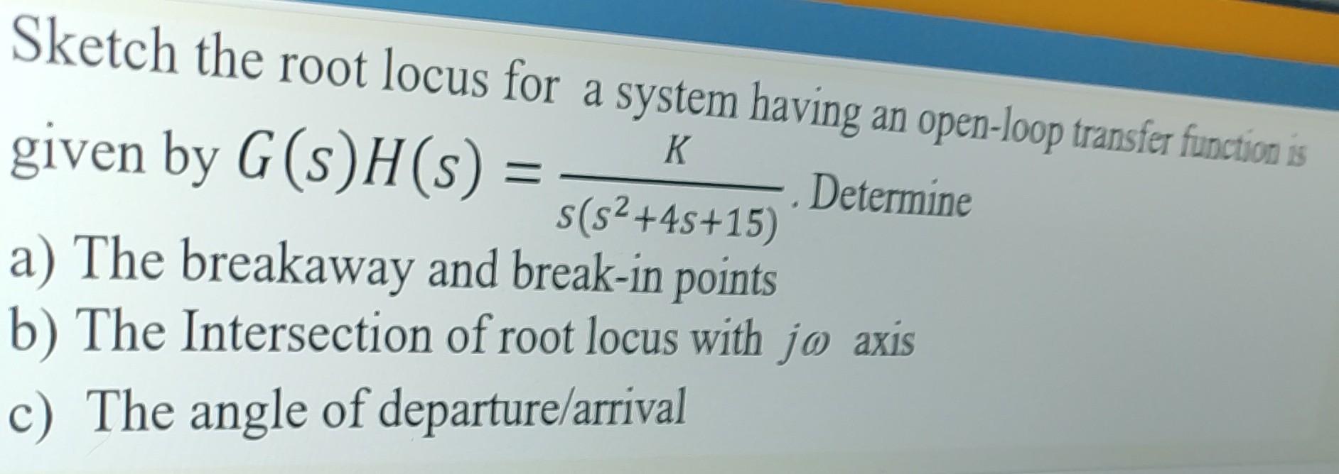 Solved K = Sketch the root locus for a system having an | Chegg.com