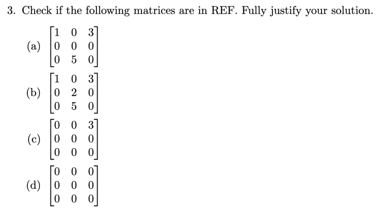 Solved Check if the following matrices are in REF. Fully | Chegg.com