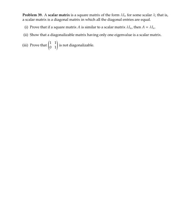 Solved Problem 39. A scalar matrix is a square matrix of the | Chegg.com