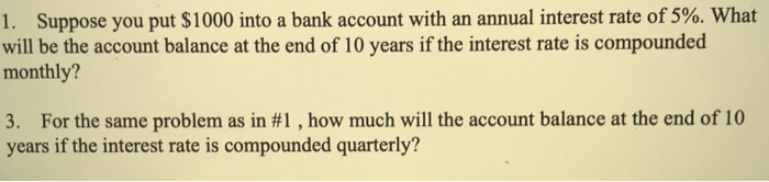 Solved 1. Suppose you put $1000 into a bank account with an | Chegg.com
