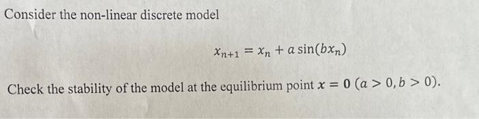 Solved Consider the non-linear discrete model | Chegg.com