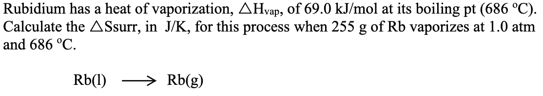 [Solved]: Rubidium has a heat of vaporization, Delta Hvap o