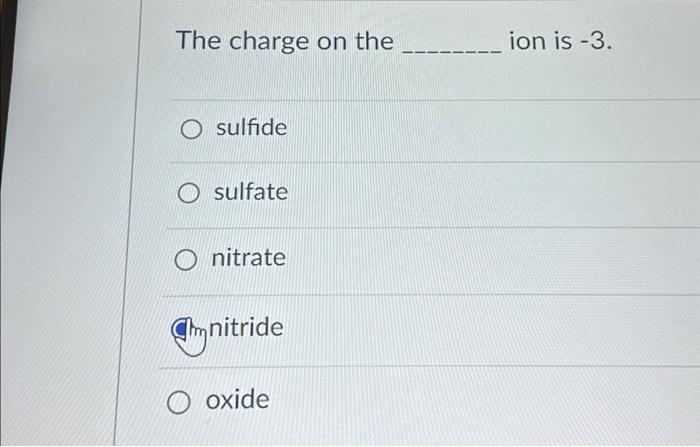 Solved The charge on the O sulfide O sulfate O nitrate | Chegg.com