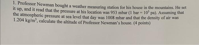 Solved 1. Professor Newman bought a weather measuring | Chegg.com