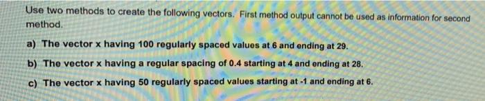 Solved Use two methods to create the following vectors. | Chegg.com