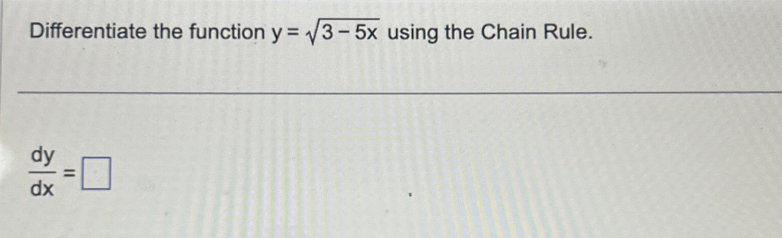 Solved Differentiate the function y=3-5x2 ﻿using the Chain | Chegg.com