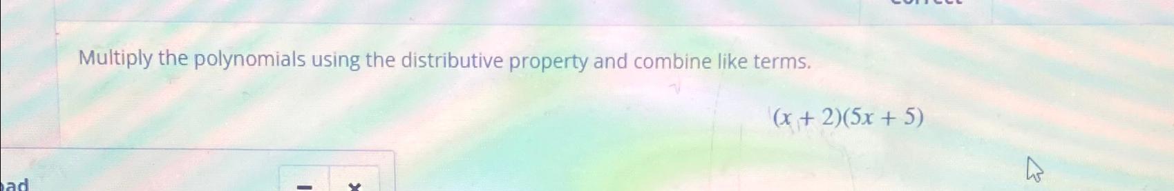Solved Multiply the polynomials using the distributive | Chegg.com