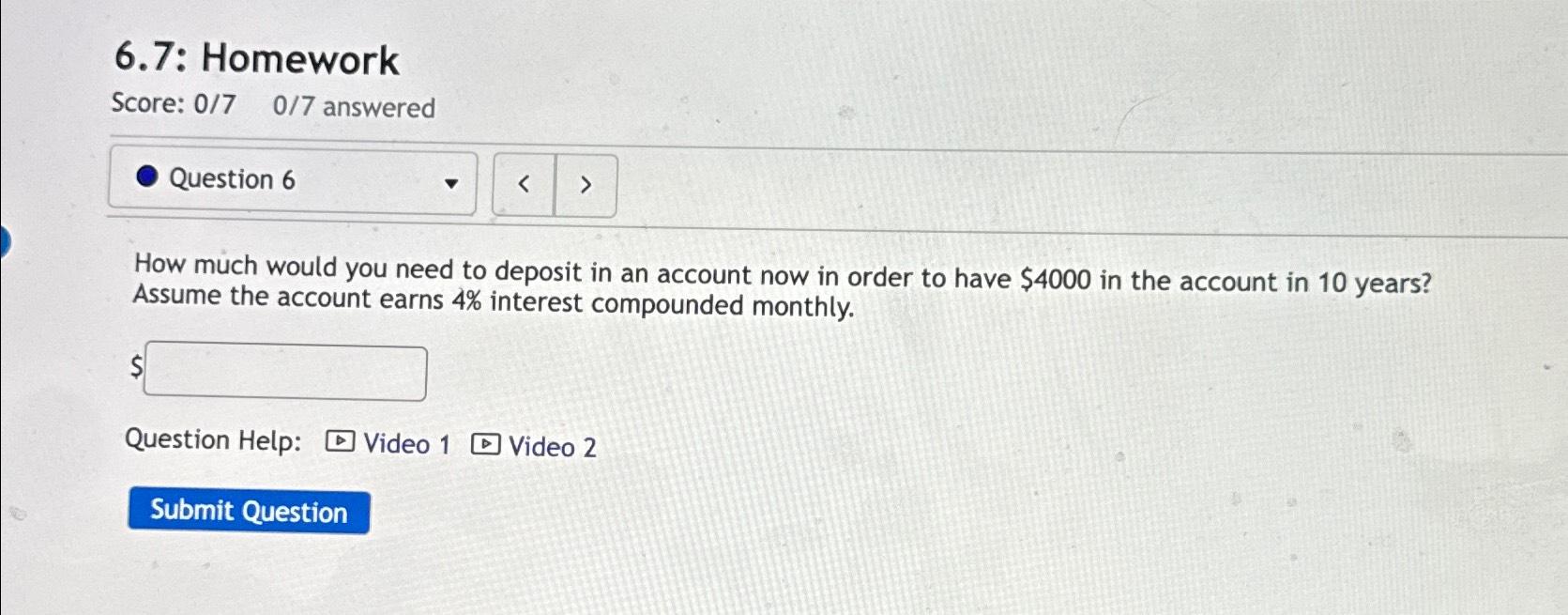 Solved 6.7: HomeworkScore: 0/707 ﻿answeredHow much would you | Chegg.com