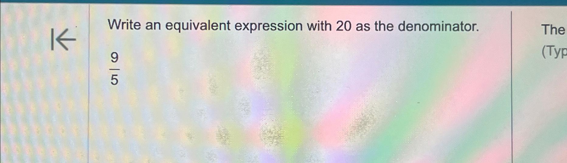 Solved Write an equivalent expression with 20 ﻿as the | Chegg.com