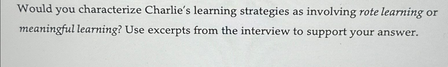 Solved Would you characterize Charlie's learning strategies | Chegg.com