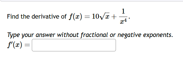 Solved Find the derivative of f(x)=10x2+1x4.Type your answer | Chegg.com