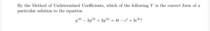 Solved By the Method of Undetermined Coefficients, which of | Chegg.com