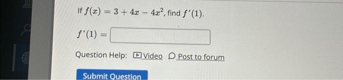 Solved If f(x)=3+4x−4x2, find f′(1) f′(1)= Question Help: | Chegg.com