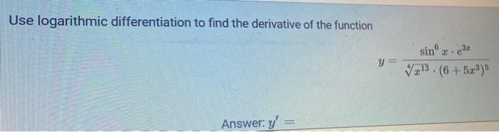 Solved Use logarithmic differentiation to find the | Chegg.com