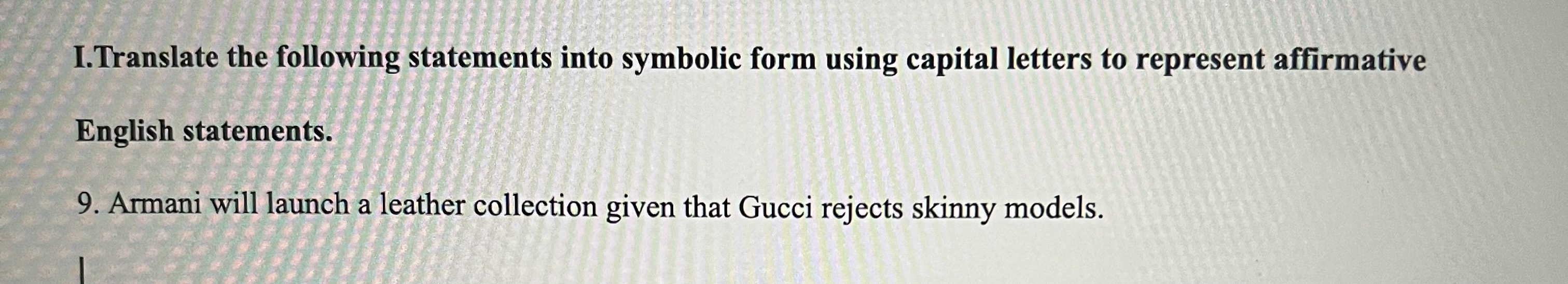 Solved I.Translate the following statements into symbolic | Chegg.com