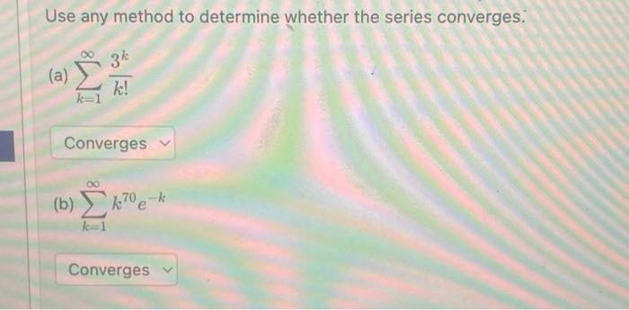 Solved Use any method to determine whether the series | Chegg.com