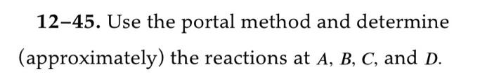 Solved Probs. 12−45/4612-45. Use the portal method and | Chegg.com