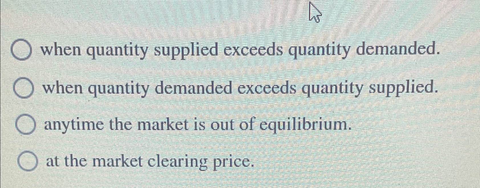 Solved when quantity supplied exceeds quantity demanded. | Chegg.com